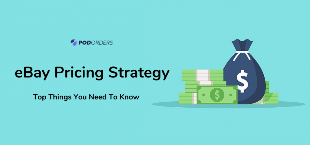 eBay Pricing Strategy: Top Things You Need To Know – PODORDER